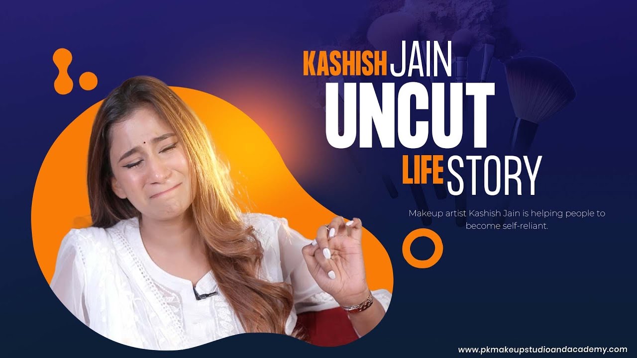 KASHISH JAIN - UNCUT STORY OF STRUGGLE @pkmakeupstudio - YouTube