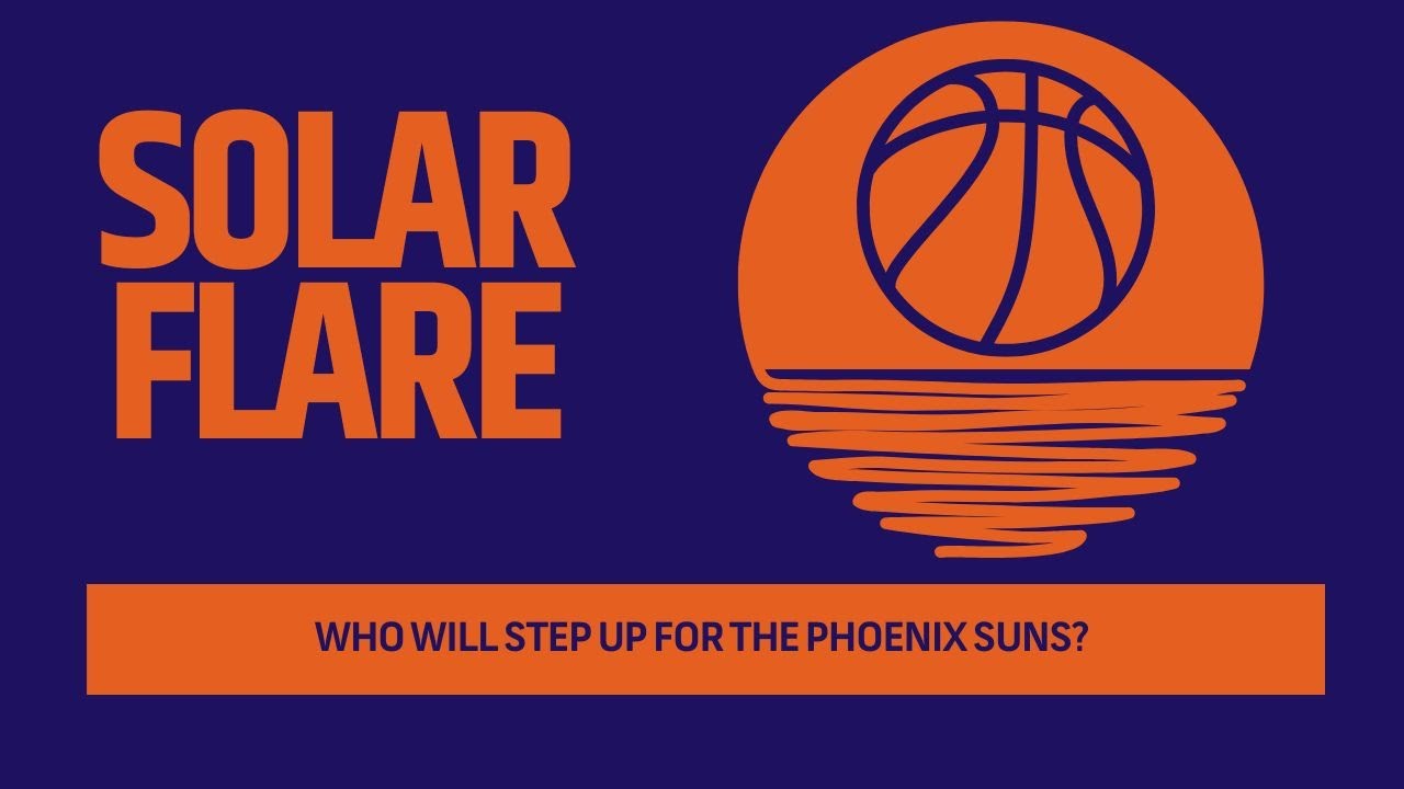 Who Will STEP UP for the Phoenix Suns? | Solar Flare - YouTube