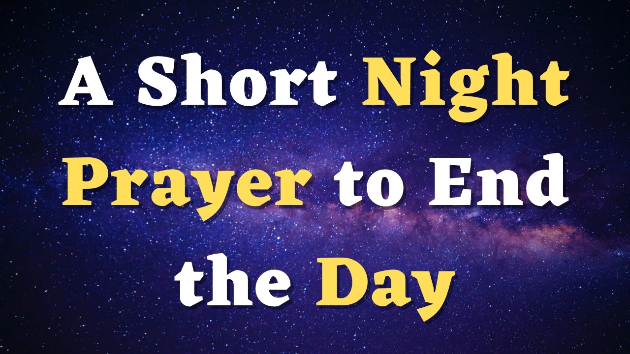 A Short Night Prayer - An Evening Prayer for Tonight - YouTube