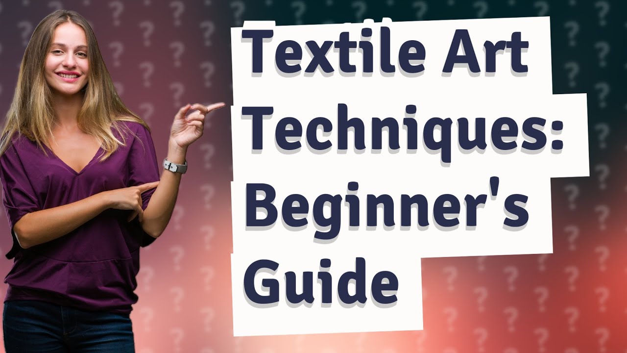 How Can I Master Textile Art Techniques as a Beginner? - YouTube