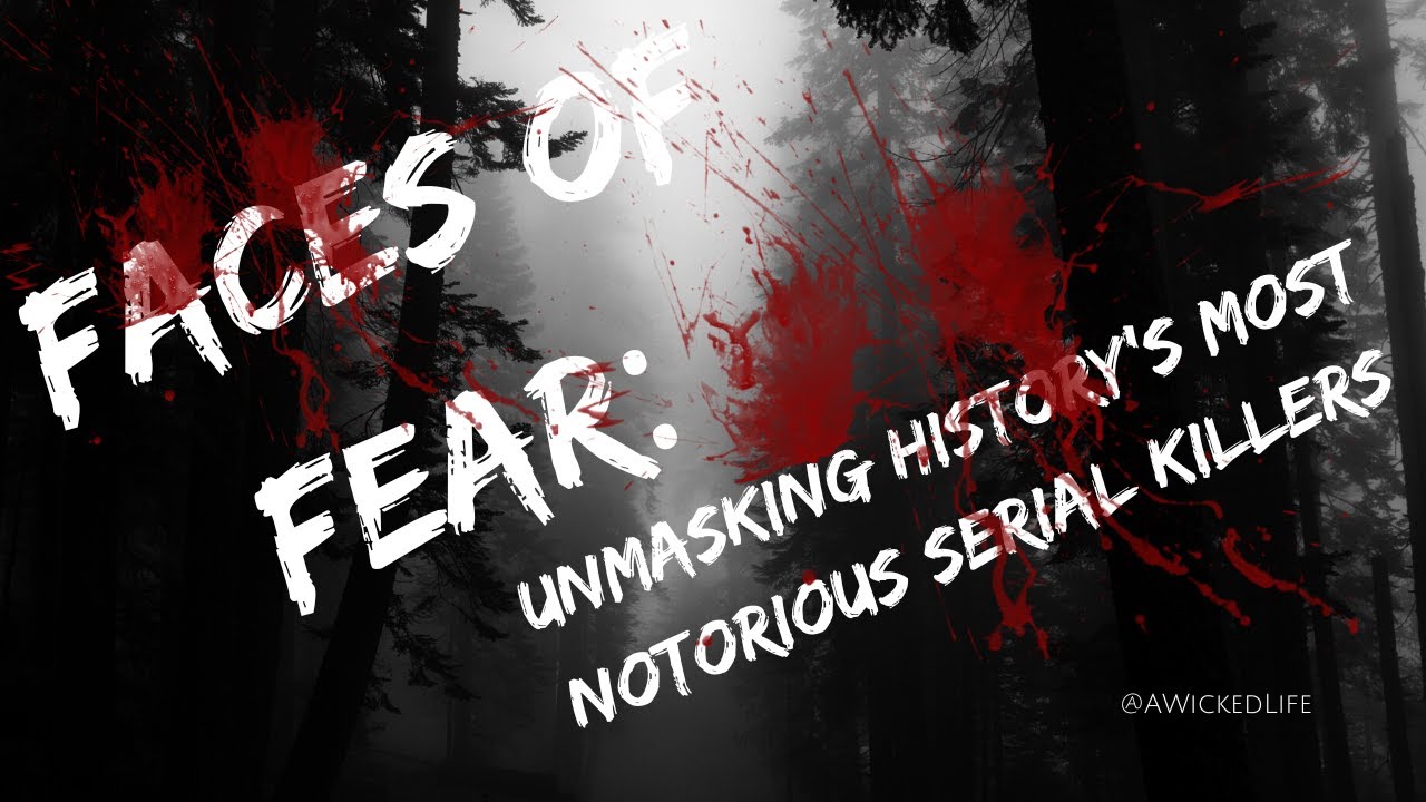 Faces of Fear: Unmasking History's Most Notorious Serial Killers - YouTube