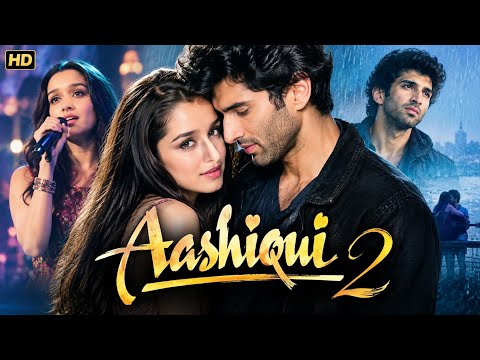 Aashiqui 2 Full Movie Hd | Aditya Roy Kapoor | Shraddha Kapoor | Shaad Randhawa | Review & Facts | 
