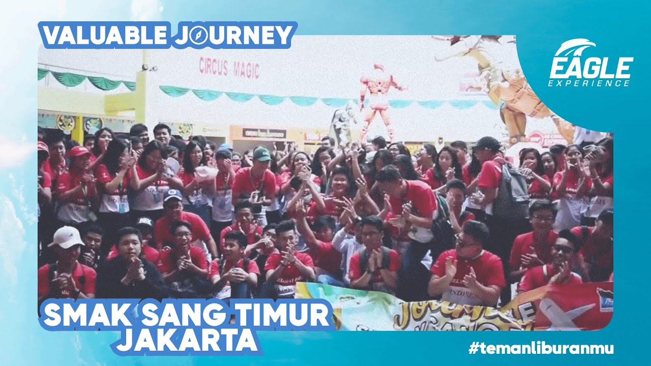 Eagle Experience - VALUABLE JOURNEY SMAK Sang Timur Jakarta - YouTube