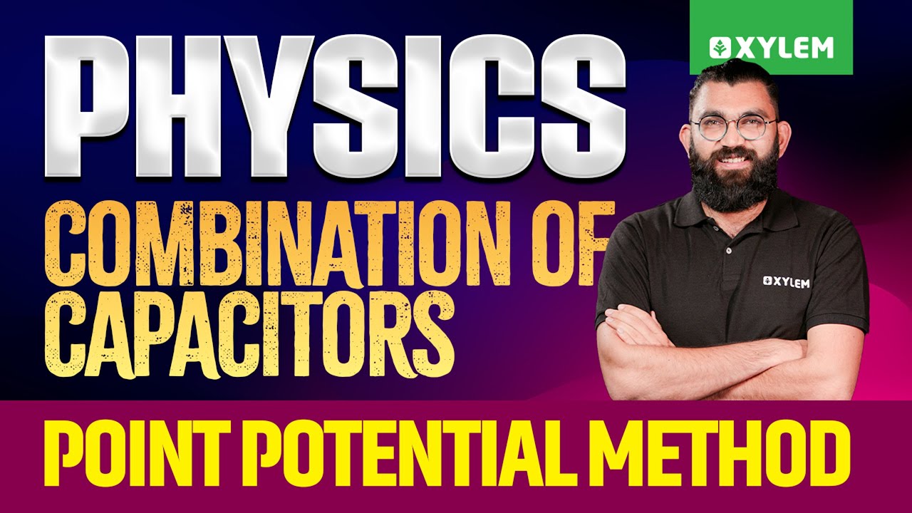 Physics | Combination Of Capacitors - Point Potential Method | Xylem ...