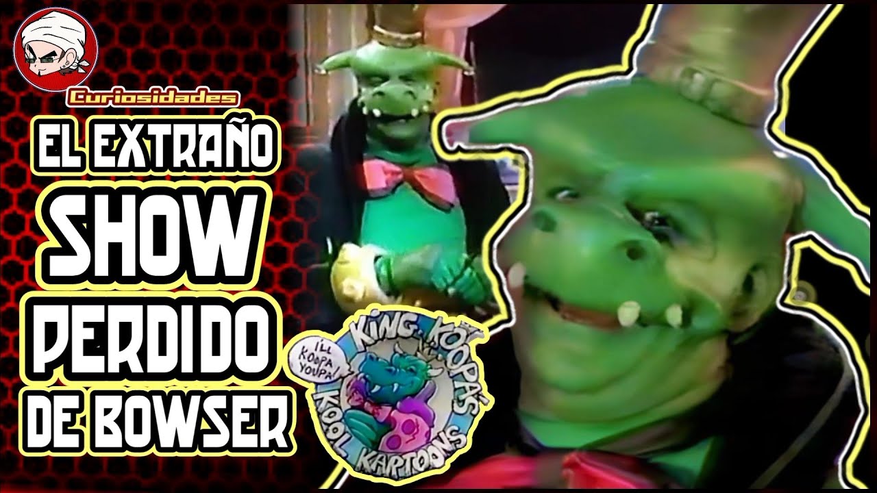 EL EXTRAÑO Show PERDIDO de BOWSER | La HISTORIA de King KOOPA'S Kool ...