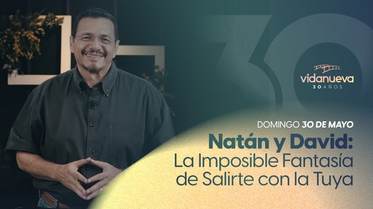 Natán y David: La Imposible Fantasía de Salirte con la Tuya- 2 Samuel 12:1-23 - 30 de mayo, 2021 ...