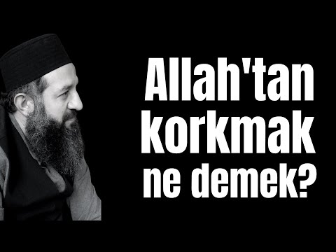 Allah'tan korkmak ne demektir ?