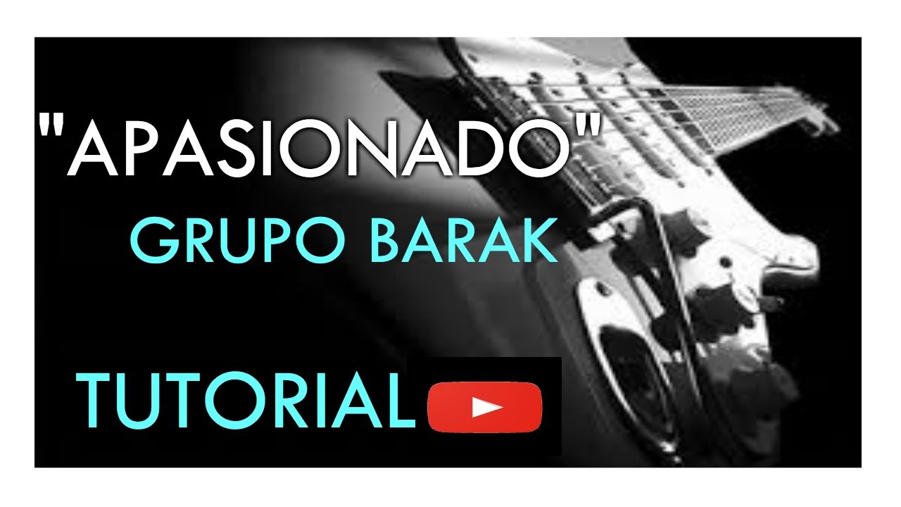 GUITARRA TUTORIAL | Apasionado I Grupo Barak - YouTube