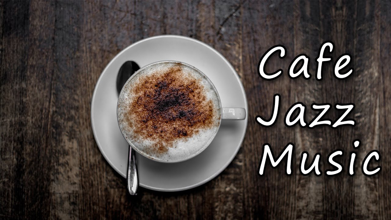 Cafe Jazz Music - Coffee Shop with Smooth Jazz Music for Relaxing ...