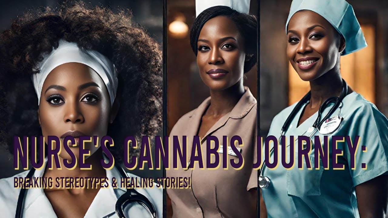 Nurse's Cannabis Journey: Breaking Stereotypes & Healing Stories! - YouTube