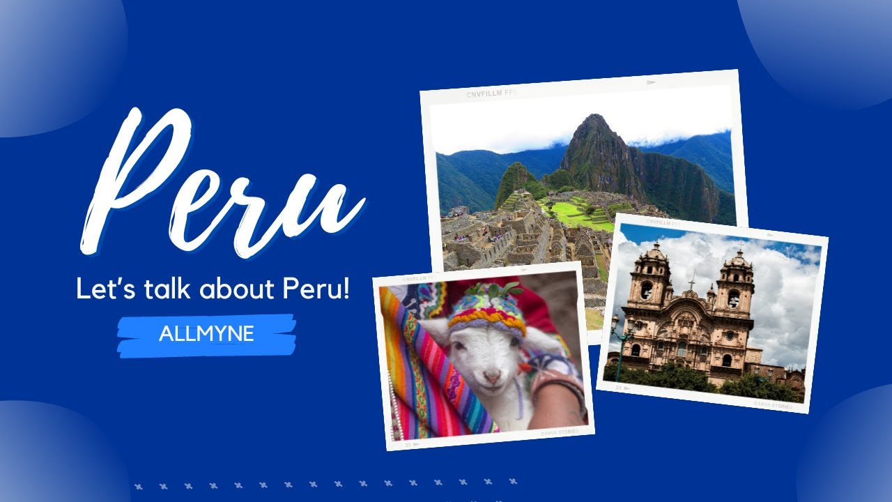 Let’s talk about Peru! - YouTube