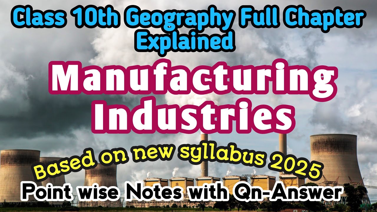 Manufacturing Industries | CLASS 10 Geography | Full Chapter Explained ...
