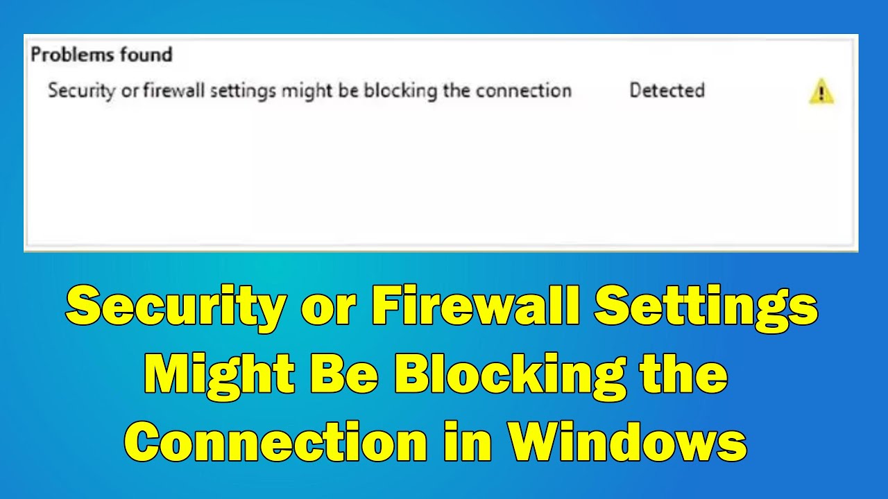 How to Fix 'Security or Firewall Settings Might Be Blocking the ...