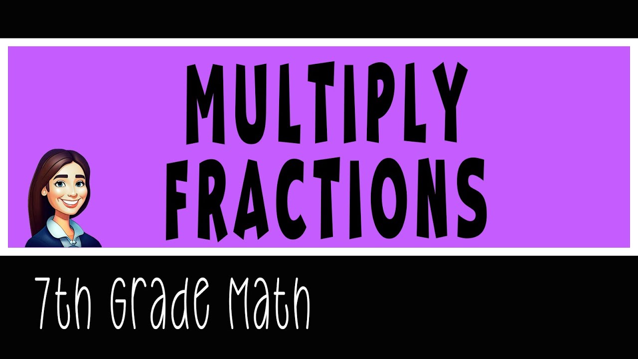 7th grade Math - Multiplying Fractions - YouTube
