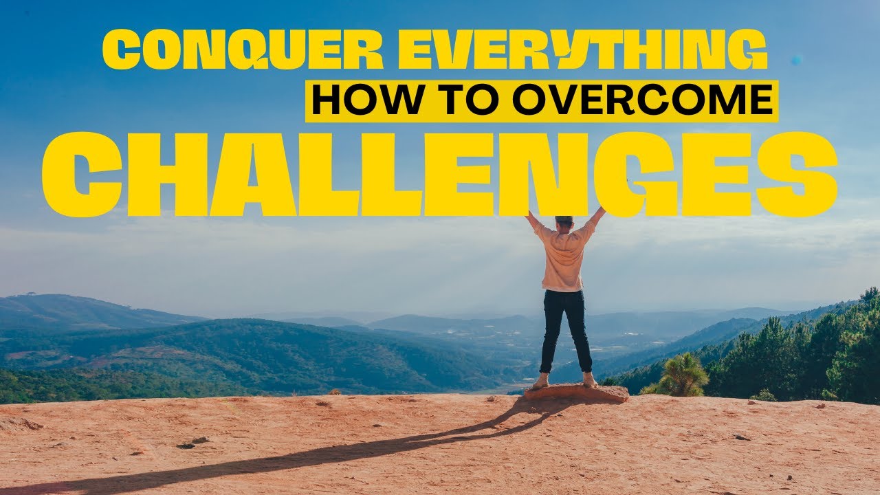 Conquer EVERYTHING - How to Overcome Challenges - YouTube