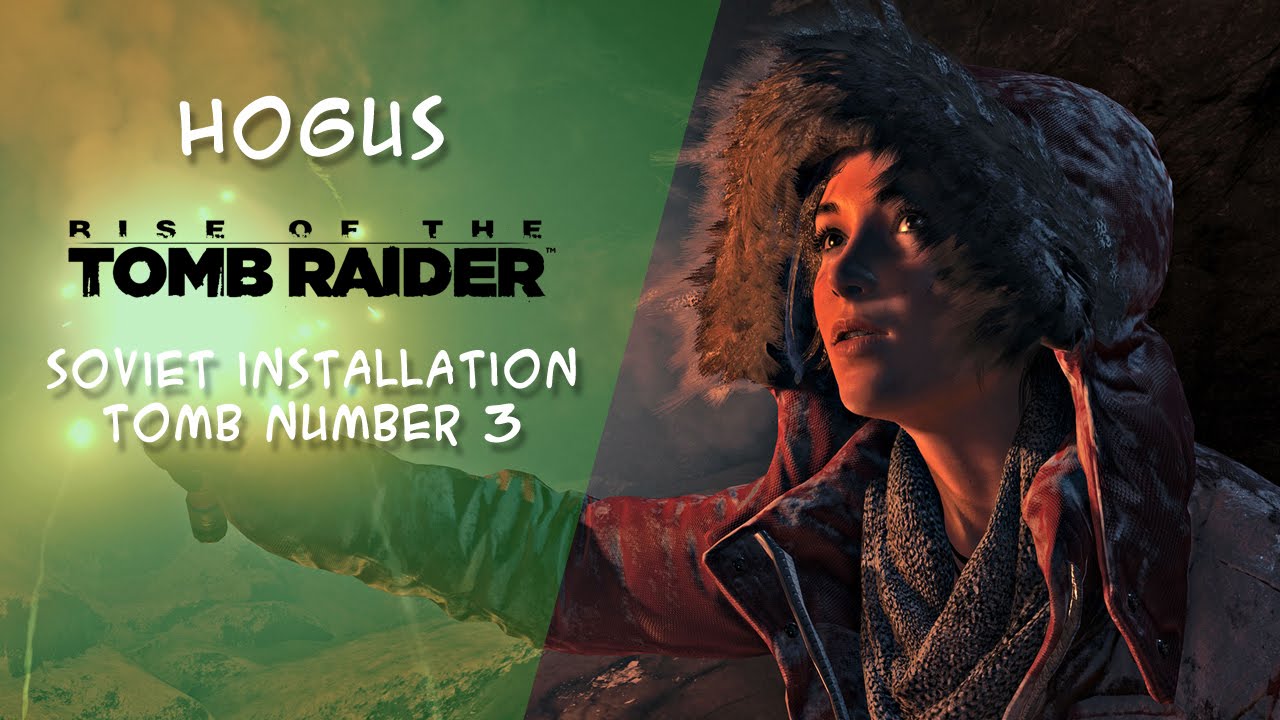 Rise of The Tomb Raider - Soviet Installation Tomb Guide No - 3 - YouTube