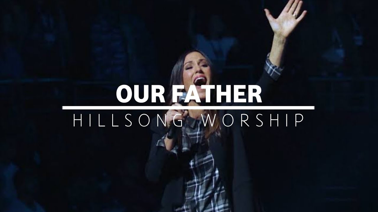 Our Father - Hillsong Worship (Hallowed be Your Name) - YouTube
