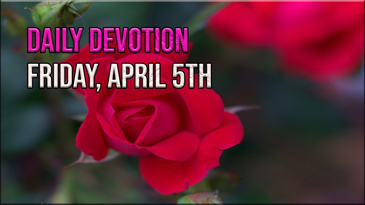 Daily Devotion [Friday, April 5th] - YouTube