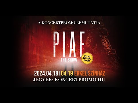 PIAF! The Show - Erkel Színház - 2024.04.18. és 19. - YouTube