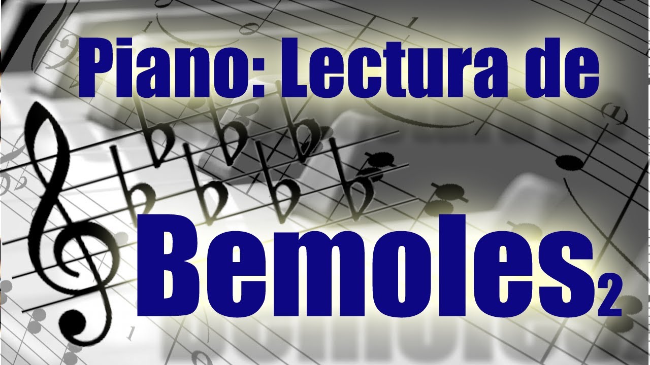 Aprende a leer bemoles en el piano. Doloroso pero necesario. Lectura ...