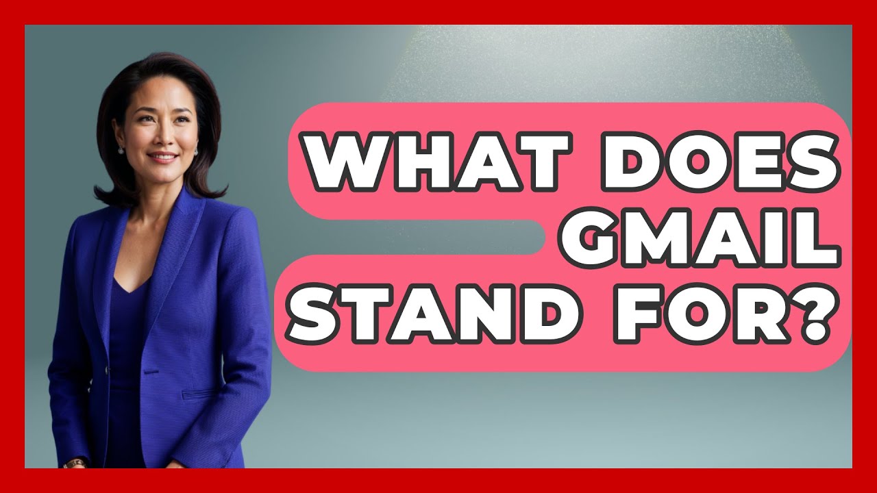 What Does Gmail Stand For? - TheEmailToolbox.com - YouTube