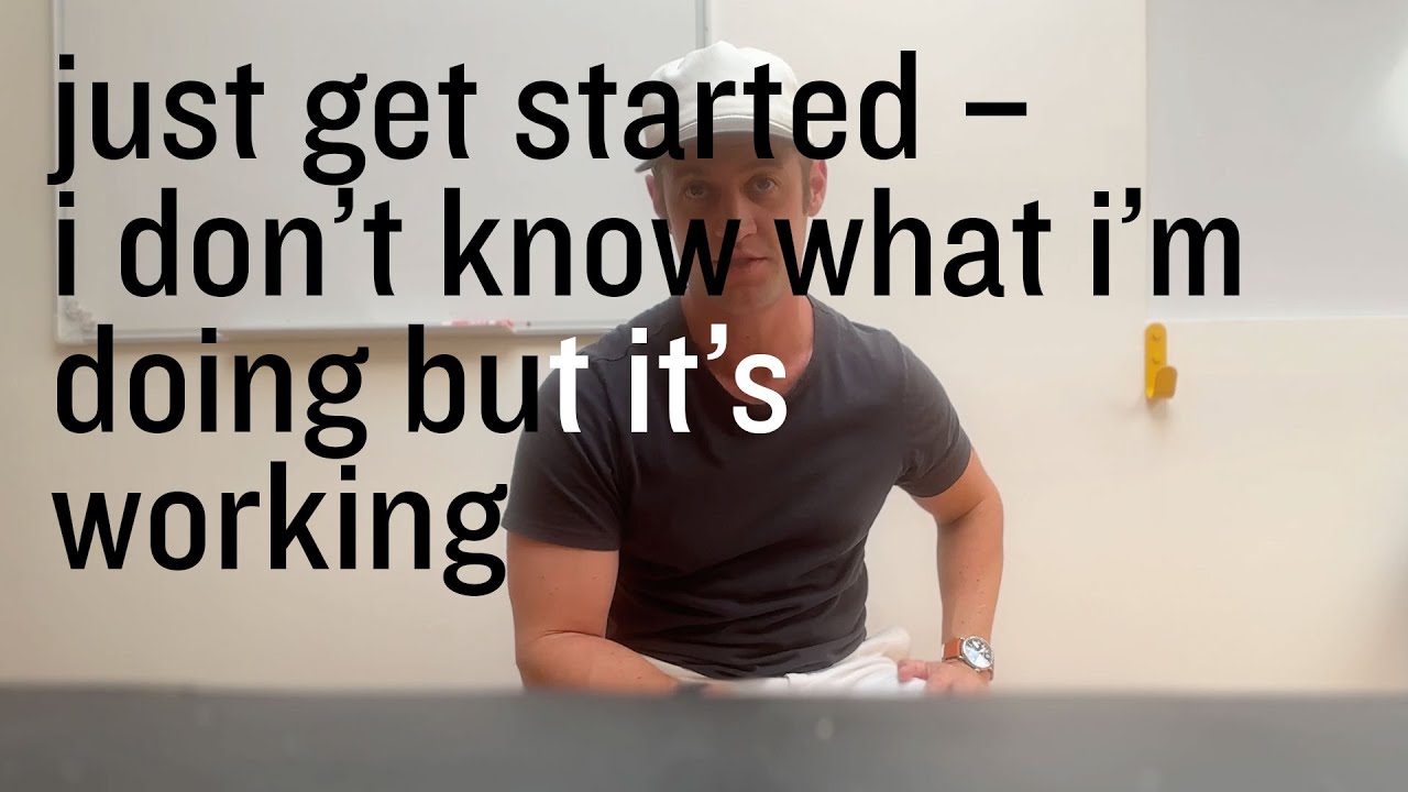Just get started bc I don't know what I'm doing but I got started & it ...
