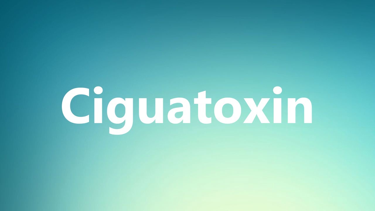 Ciguatoxin - Medical Meaning and Pronunciation - YouTube