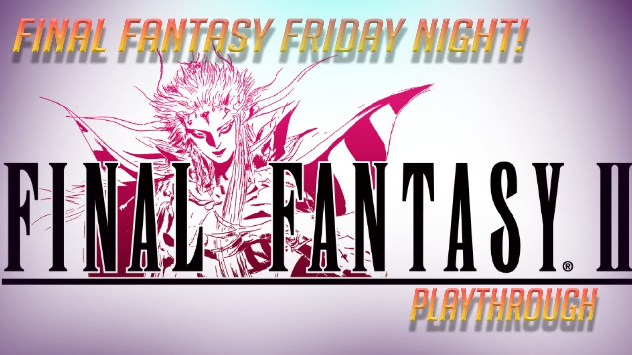 Happy Final Fantasy Friday Night! - Final Fantasy II Pixel Remaster ...