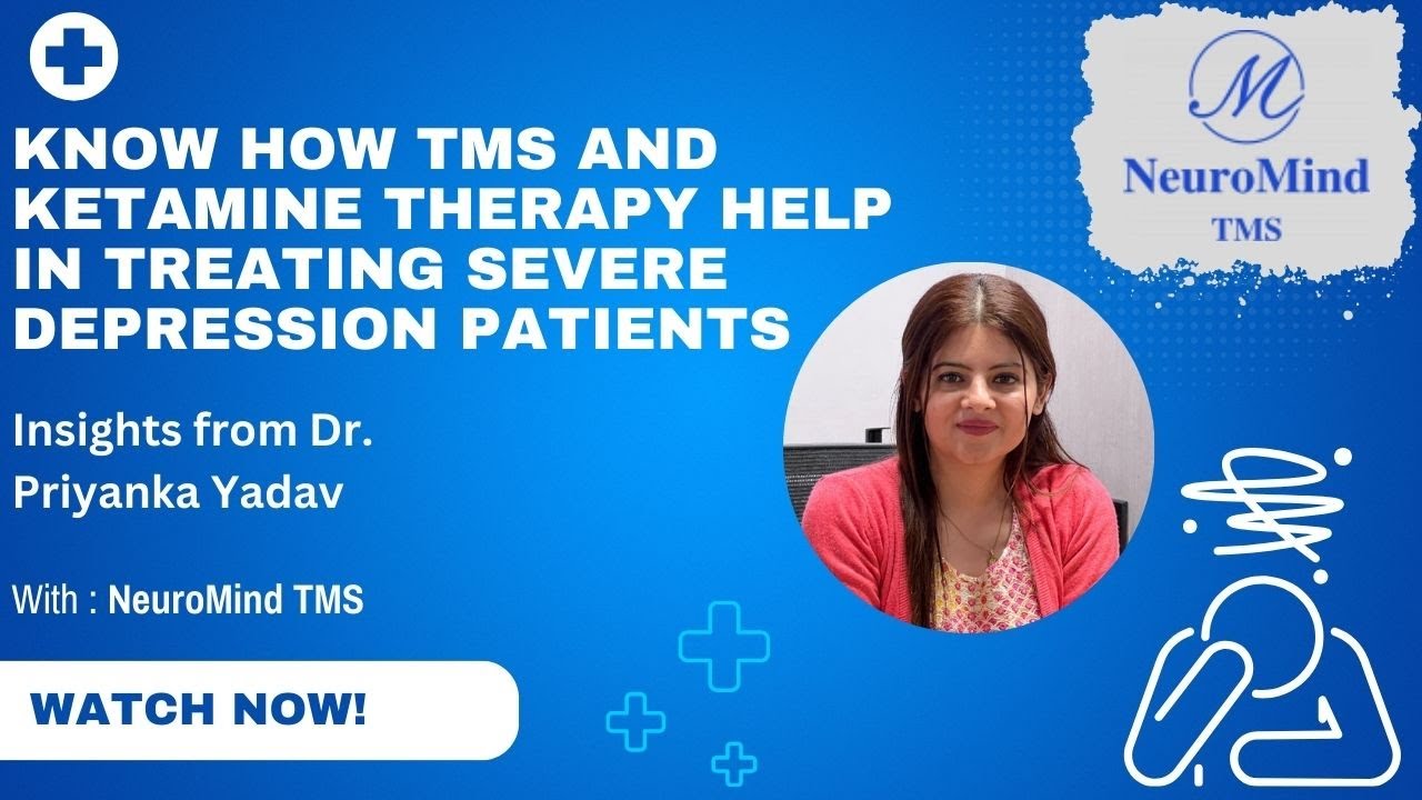 Know how TMS and Ketamine Therapy help in treating Severe Depression ...