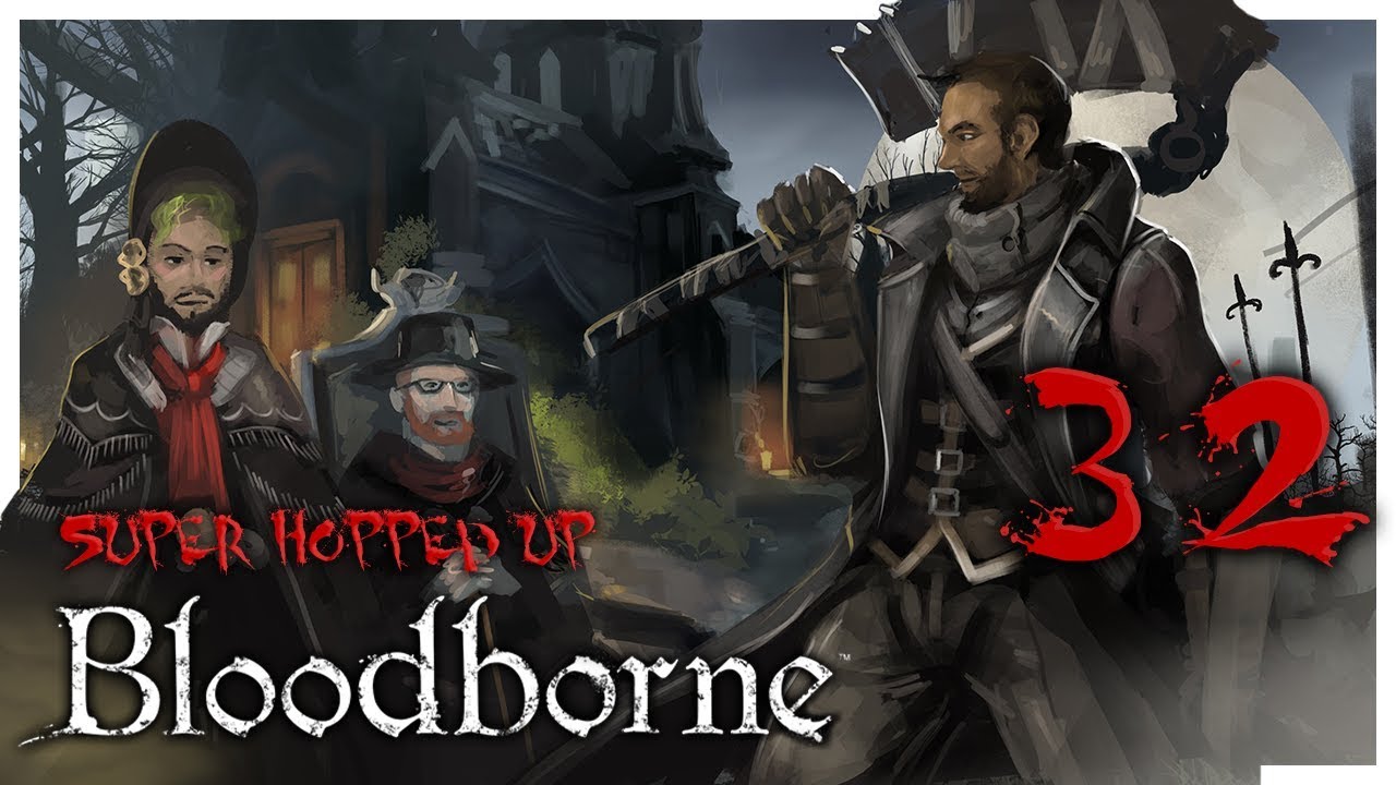 Street Justice | Bloodborne (Part 32) - Super Hopped-Up - YouTube