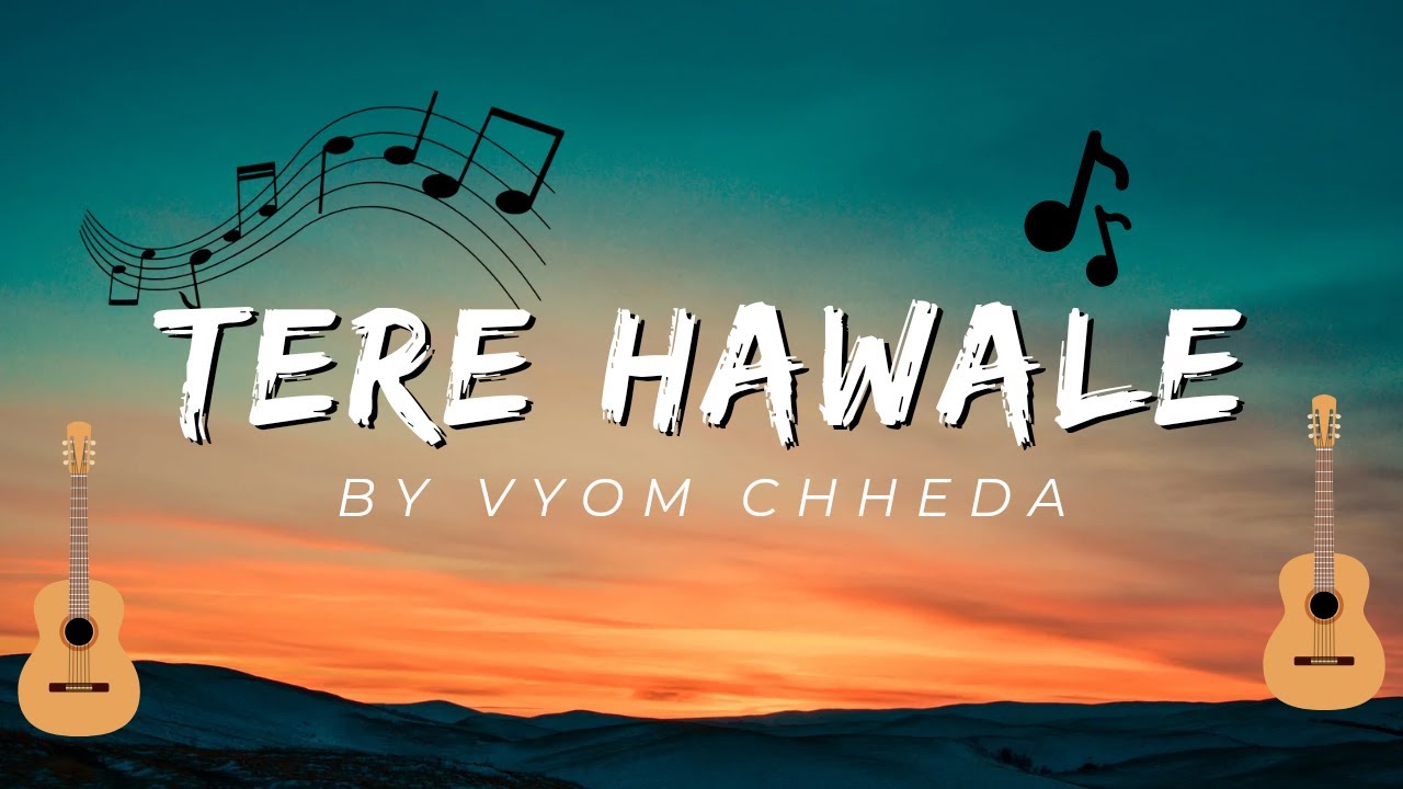 TERE HAWALE | LAAL SINGH CHADDHA | COVER SONG | BY VYOM CHHEDA | - YouTube