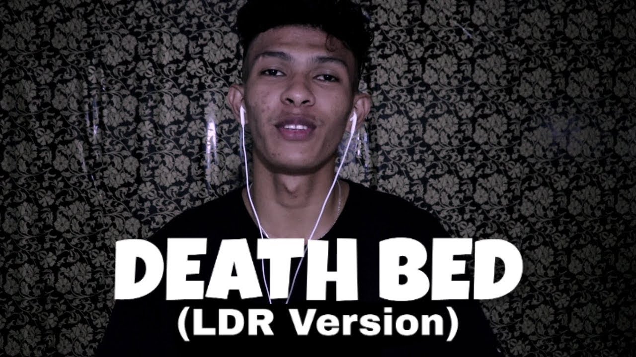Death Bed LDR Version - YouTube