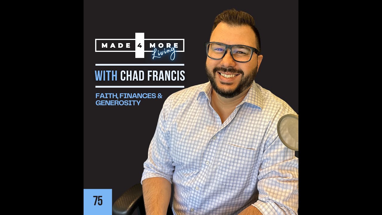 Faith, Finances & Generosity: Wealth Wisdom with Chad Francis | Ep 75 ...