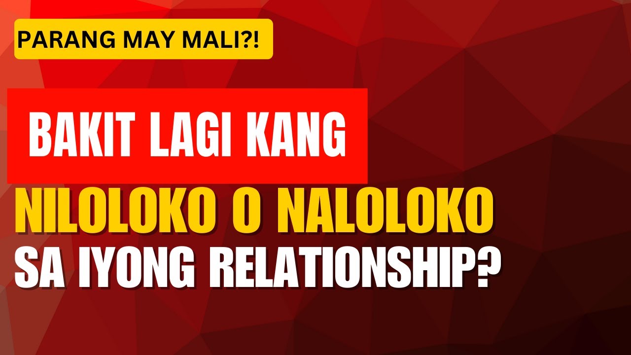 Bakit Lagi Kang Niloloko o Naloloko sa iyong relationships? - YouTube