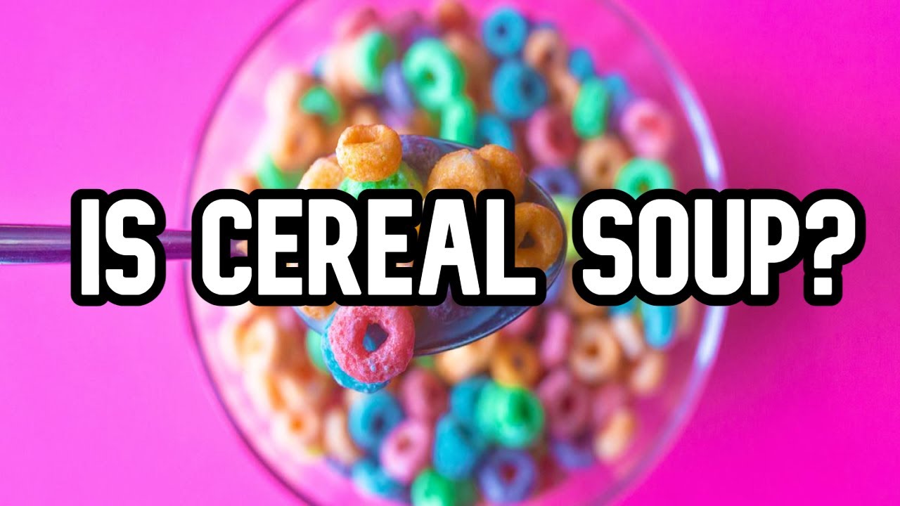 is cereal soup? - YouTube