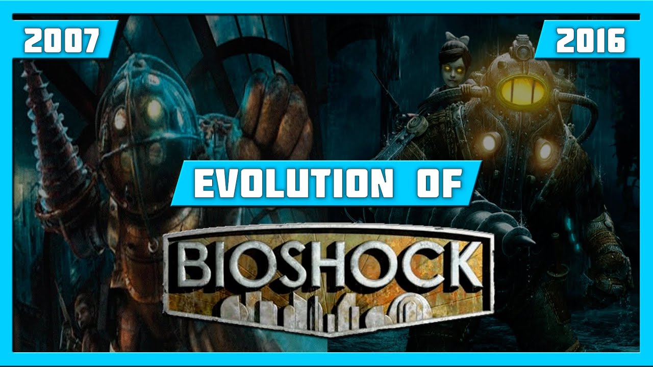 EVOLUTION OF BIOSHOCK GAMES (2007-2016) - YouTube