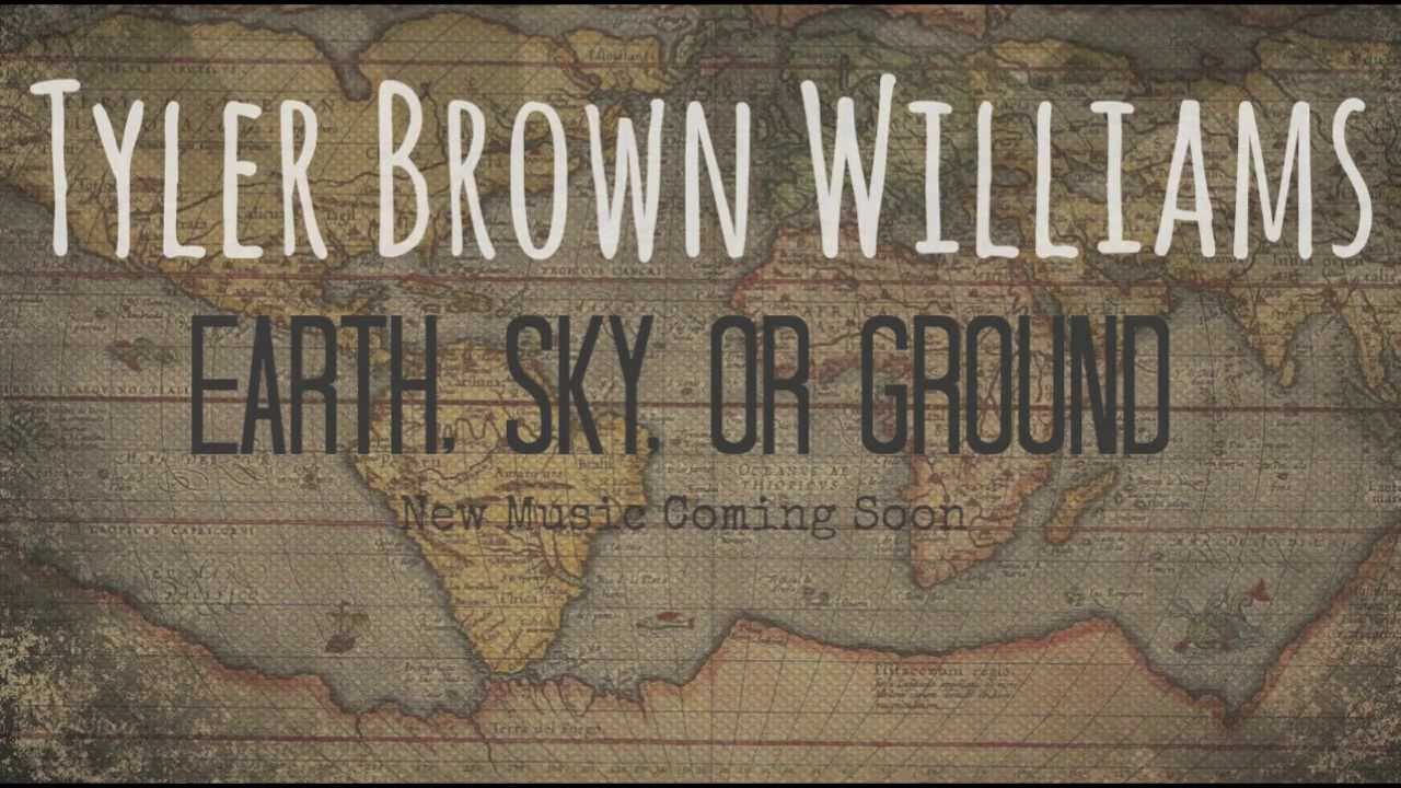 Tyler Brown Williams- Earth, Sky, or Ground Teaser Acordes - Chordify