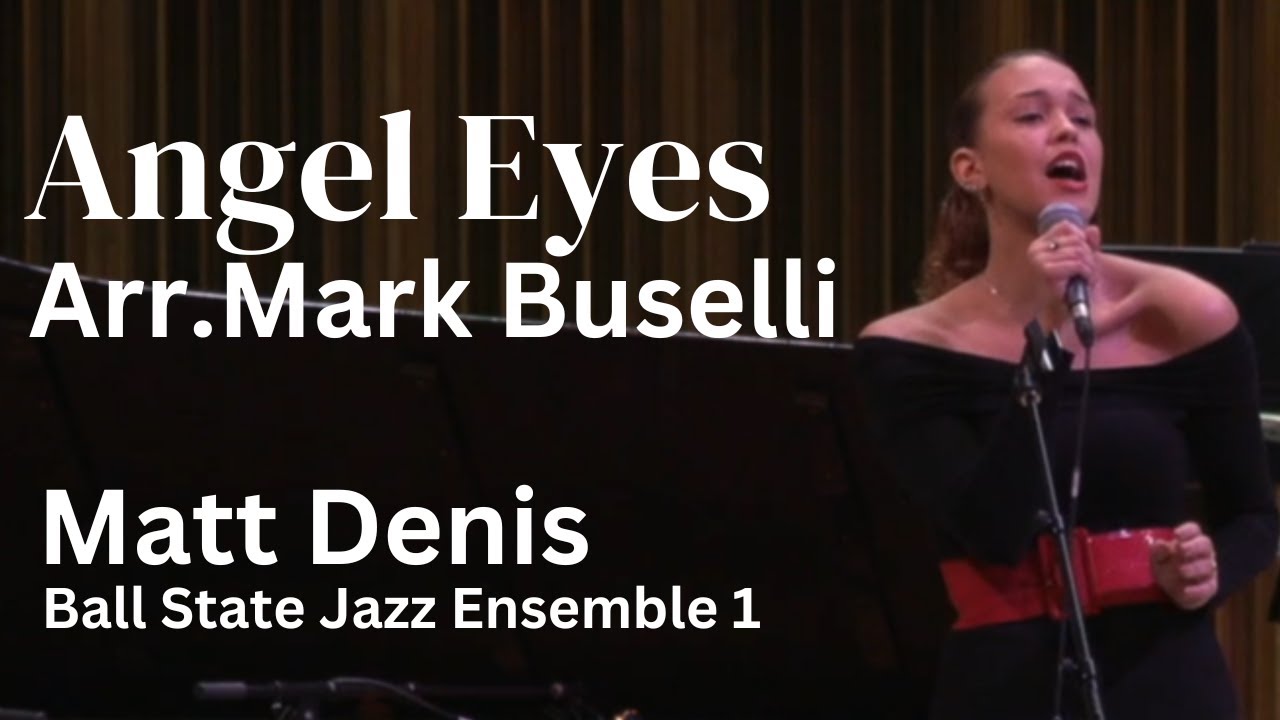 Angel Eyes ft. Emilee Dixon | Ball State Jazz 1 - YouTube