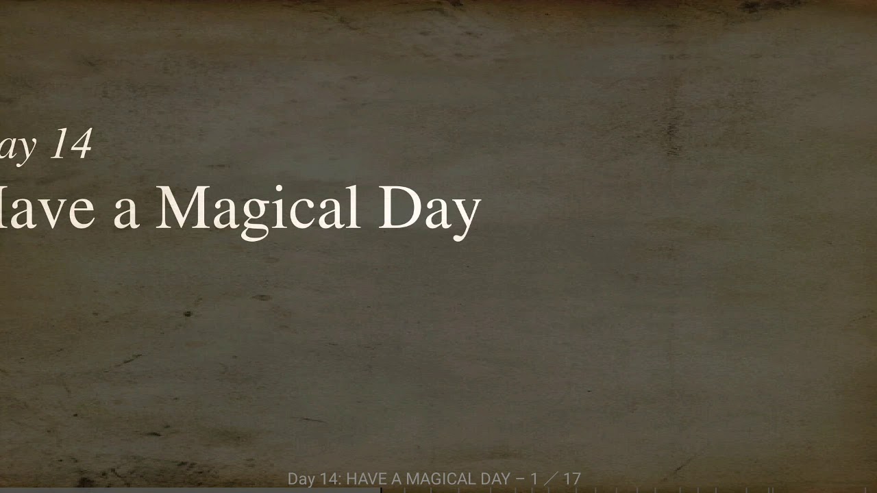 THE MAGIC DAY 14 HAVE A MAGICAL DAY - YouTube
