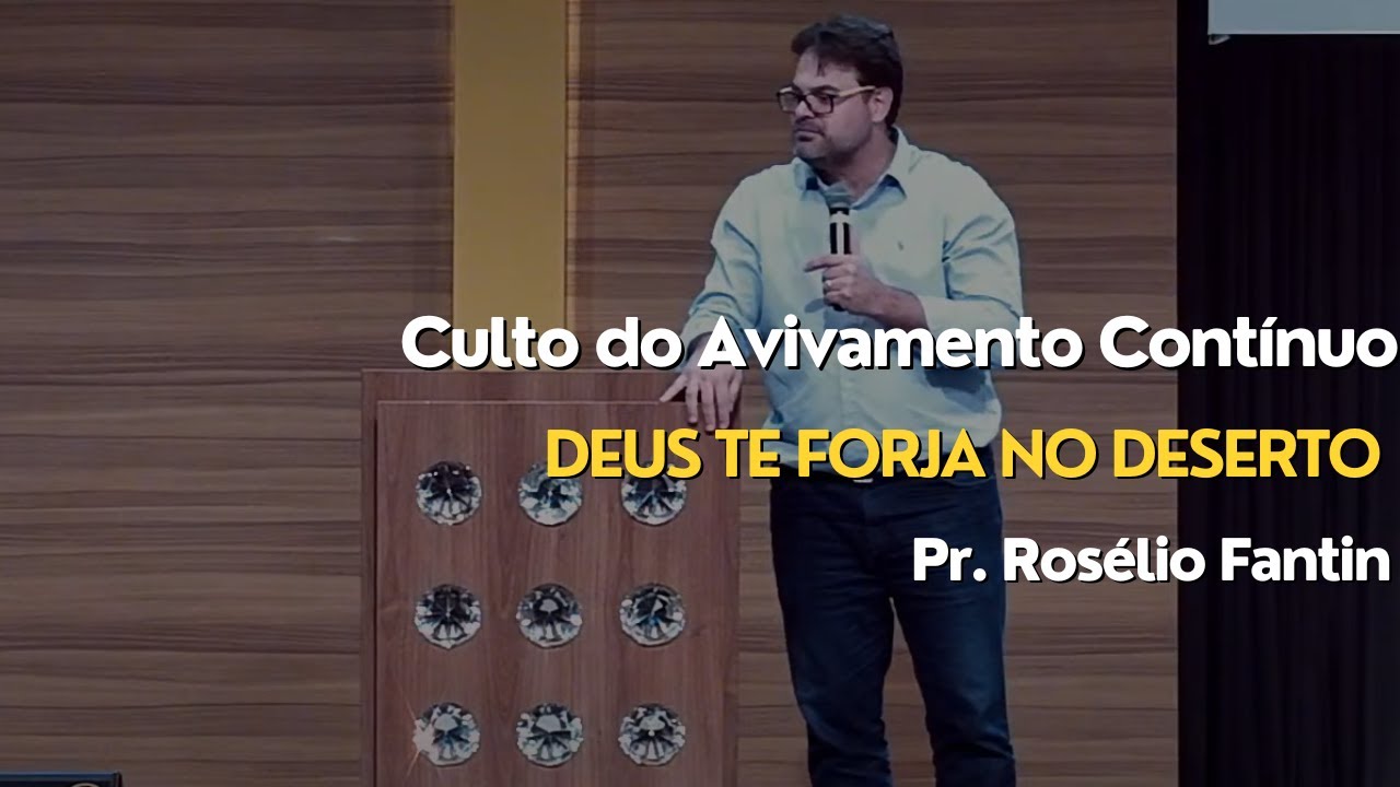 Deus te forja no deserto - Pr. Rosélio Fantin - YouTube