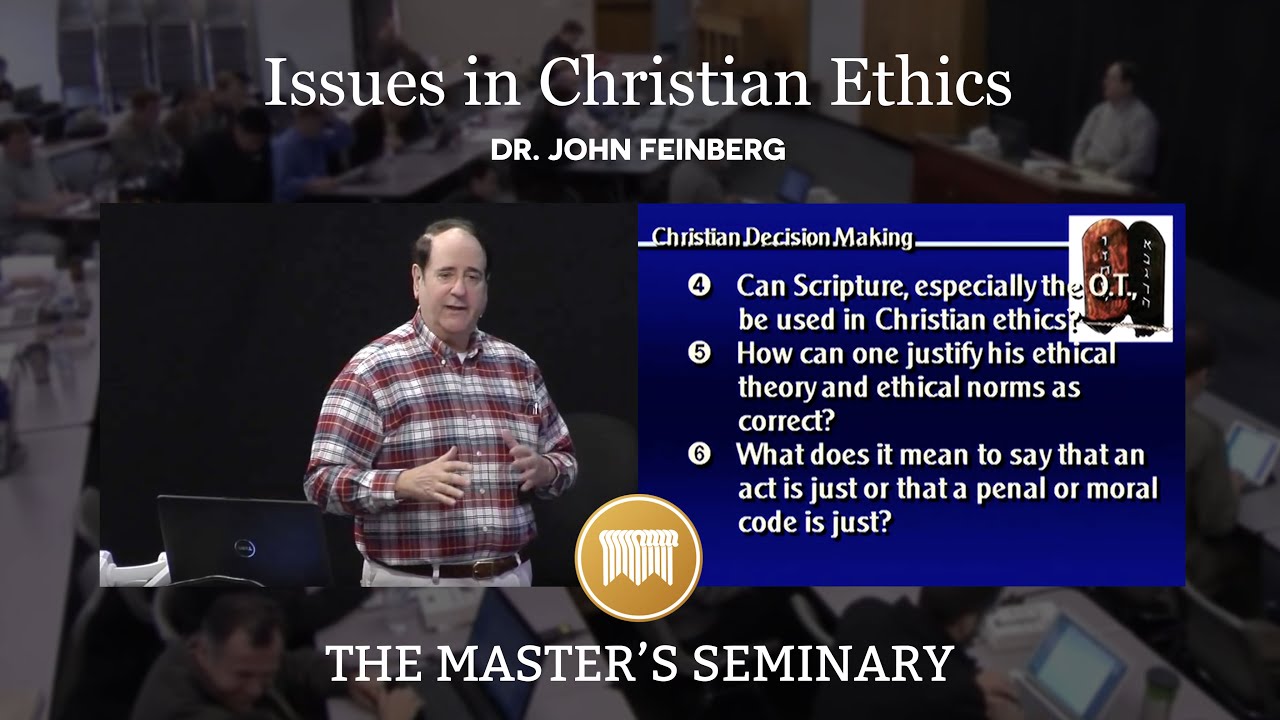 Lecture 1: Issues in Christian Ethics - Dr. John Feinberg - YouTube