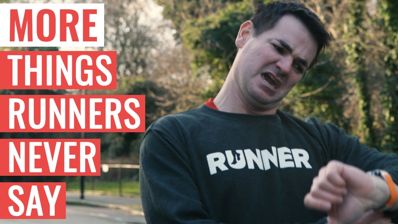 MORE Things Runners NEVER say - YouTube