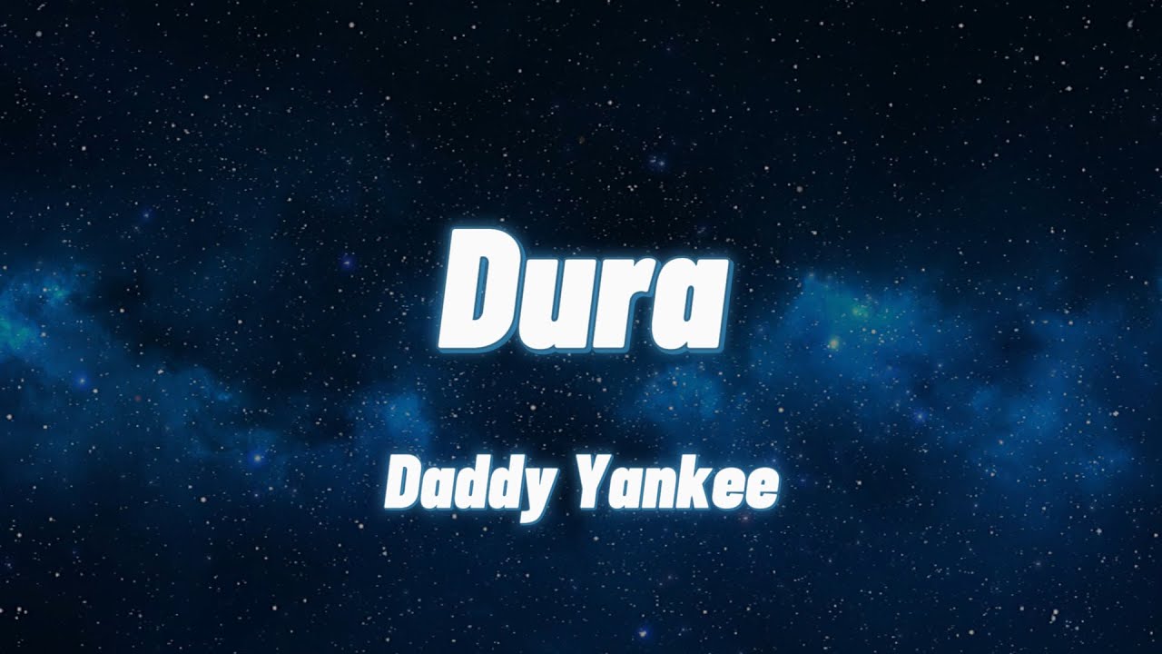 Daddy Yankee - Dura (Lyrics / Letra Video) | Musical Rhythm - YouTube