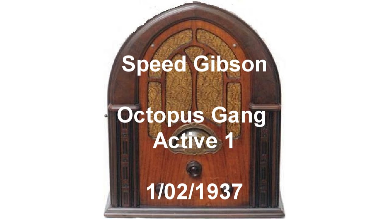 Speed Gibson Show 1 The Octopus Gang Active otr Old Time Radio - YouTube