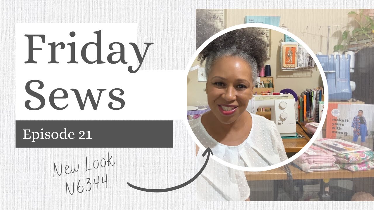 Friday Sews Ep 21| Weekly Sewing Updates | N6344 | MiMi G's Book and ...