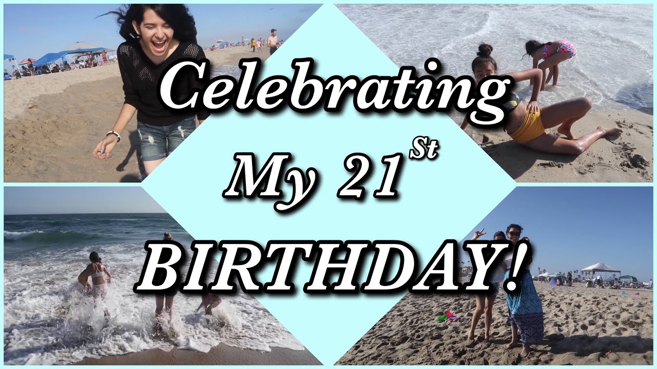 Celebrating My 21st Birthday // Turning 21 - YouTube
