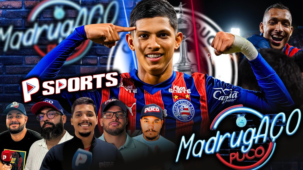 [MADRUGAÇO #59] BAHIA EM DESTAQUE NA LIBERTA, DVD E PULGA BRILHAM ...