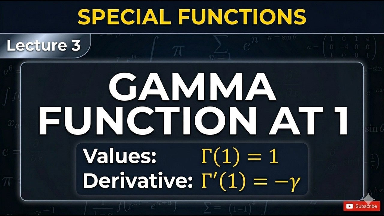 Lecture 3: Value of Γ(1) and Γ′(1) | Special Functions | Gamma Function ...