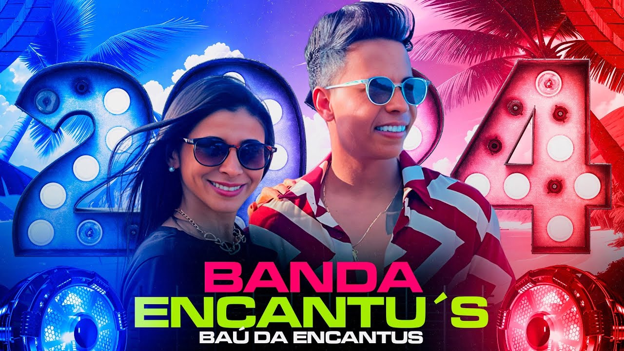 Banda Encantu´s - Baú da Encantus Completo 2024 | Repertório Novo 2024 ...