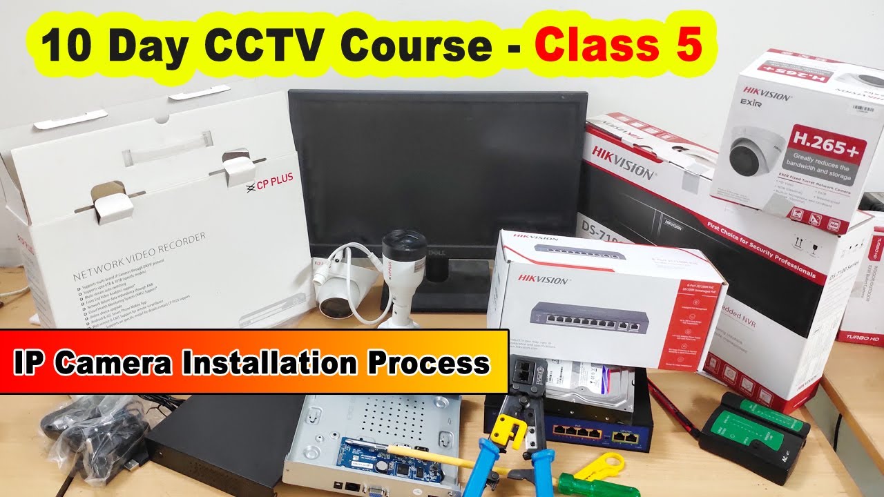 10 day cctv course - class 5: hikvision & cp plus ip camera ...